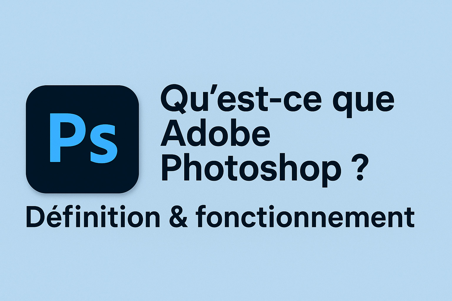 Adobe Photoshop → Définition & fonctionnement | Facem Web