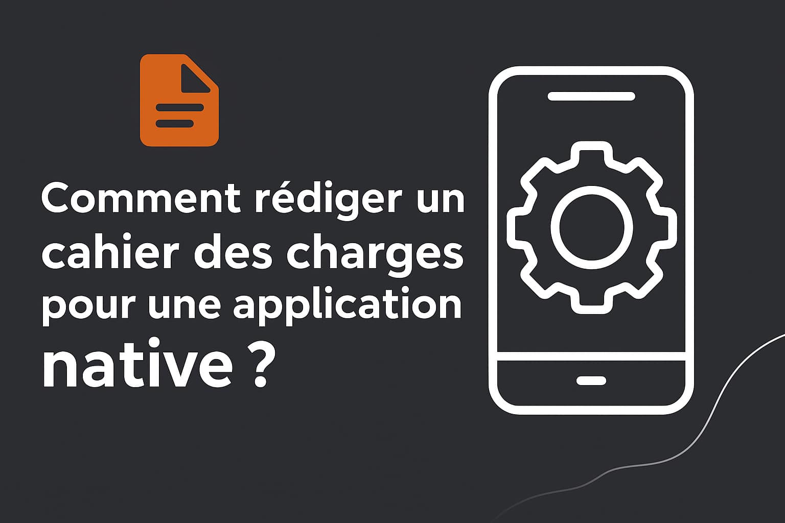 Rédaction cahier des charges application native → Comment faire ...